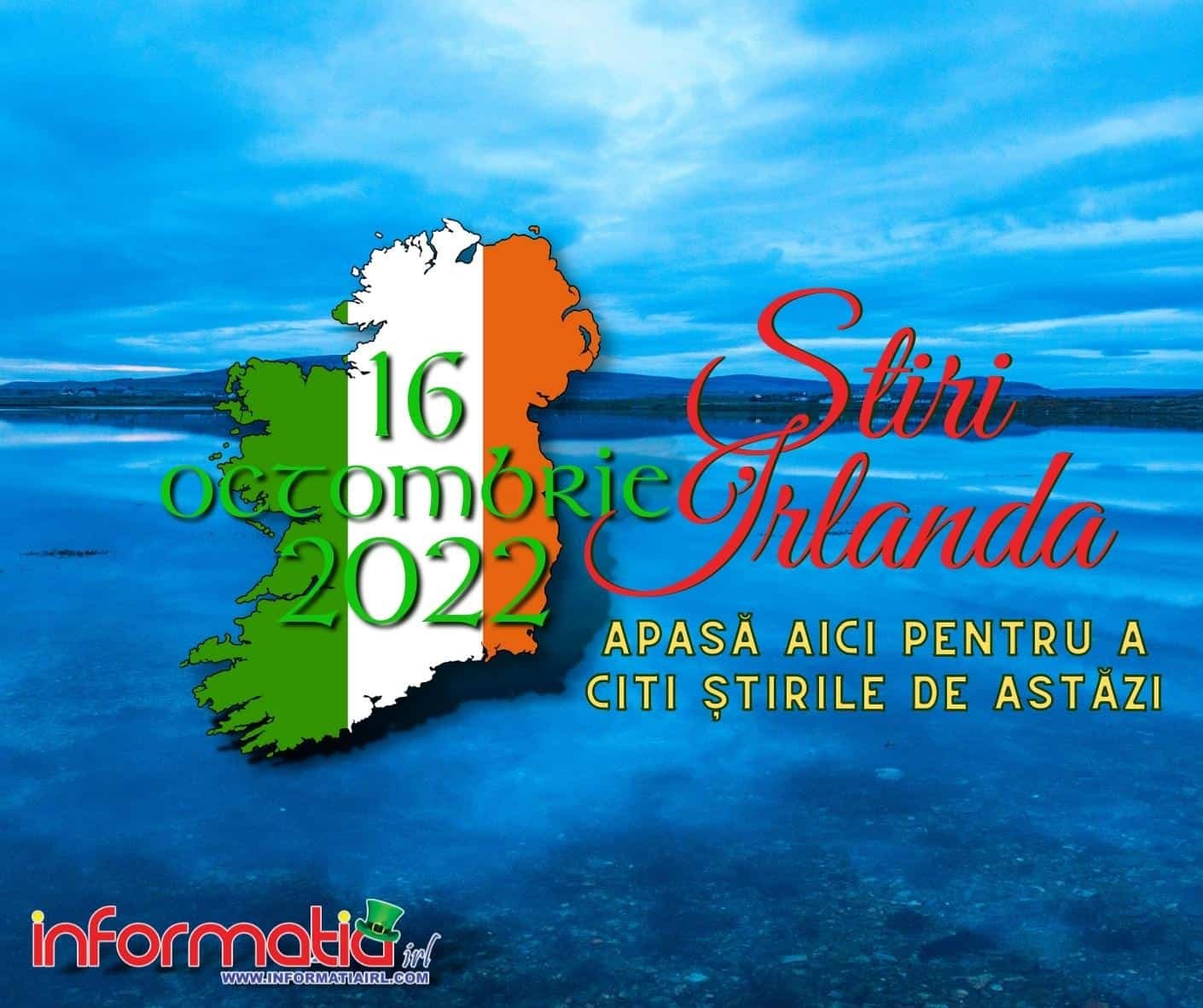 Irlanda 16 octombrie 2022 ??? 𝕴𝖓𝖋𝖔𝖗𝖒𝖆𝖙𝖎𝖆 𝕴𝖗𝖑