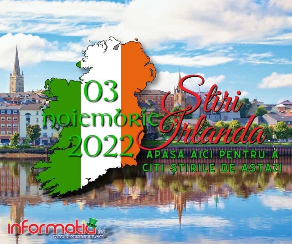 Irlanda 03 noiembrie 2022 ??? Informația IRL – Știri Irlanda pentru români