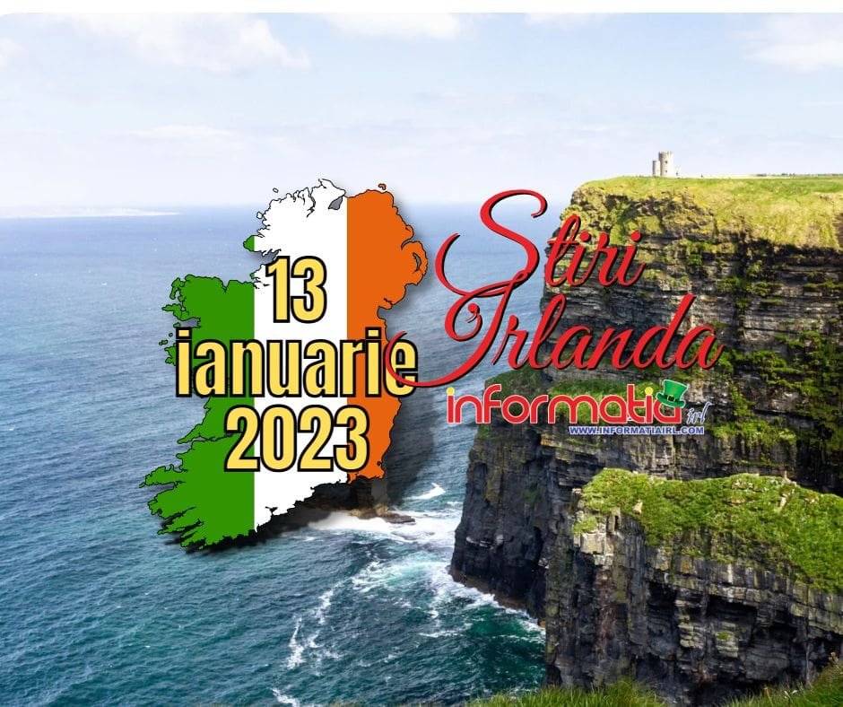 Știri Irlanda 13 ianuarie 2023 🍀🍀🍀 Informația IRL