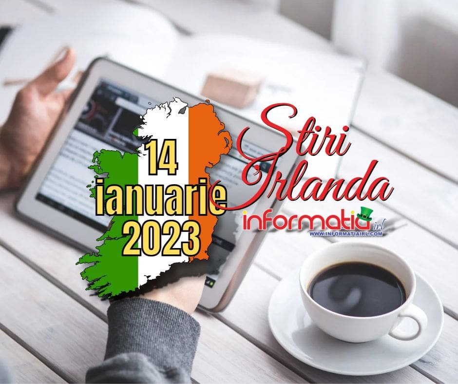 Știri Irlanda 14 ianuarie 2023 ??? 𝕴𝖓𝖋𝖔𝖗𝖒𝖆𝖙𝖎𝖆 𝕴𝖗𝖑