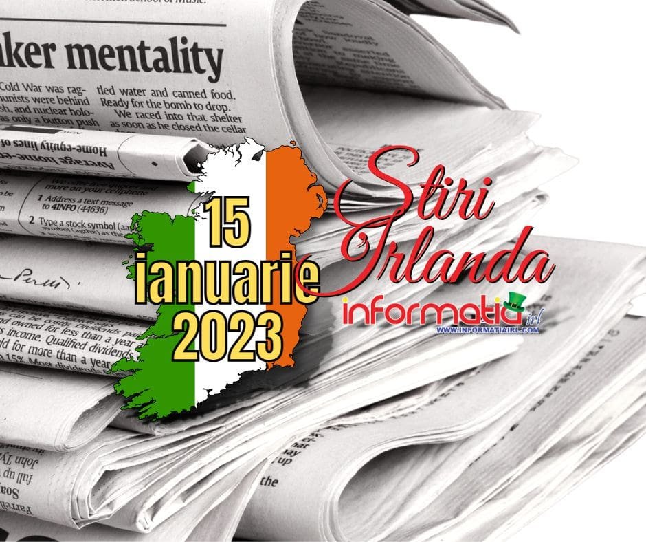 Știri Irlanda 15 ianuarie 2023 ??? 𝕴𝖓𝖋𝖔𝖗𝖒𝖆𝖙𝖎𝖆 𝕴𝖗𝖑