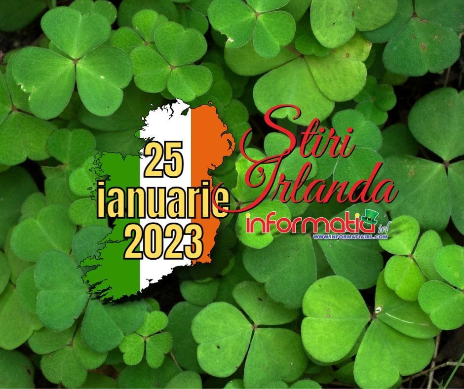 Știri Irlanda 25 ianuarie 2023 ??? 𝕴𝖓𝖋𝖔𝖗𝖒𝖆𝖙𝖎𝖆 𝕴𝖗𝖑