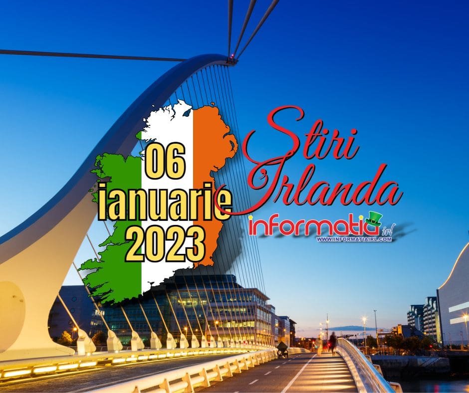 Știri Irlanda 06 ianuarie 2023 ??? 𝕴𝖓𝖋𝖔𝖗𝖒𝖆𝖙𝖎𝖆 𝕴𝖗𝖑