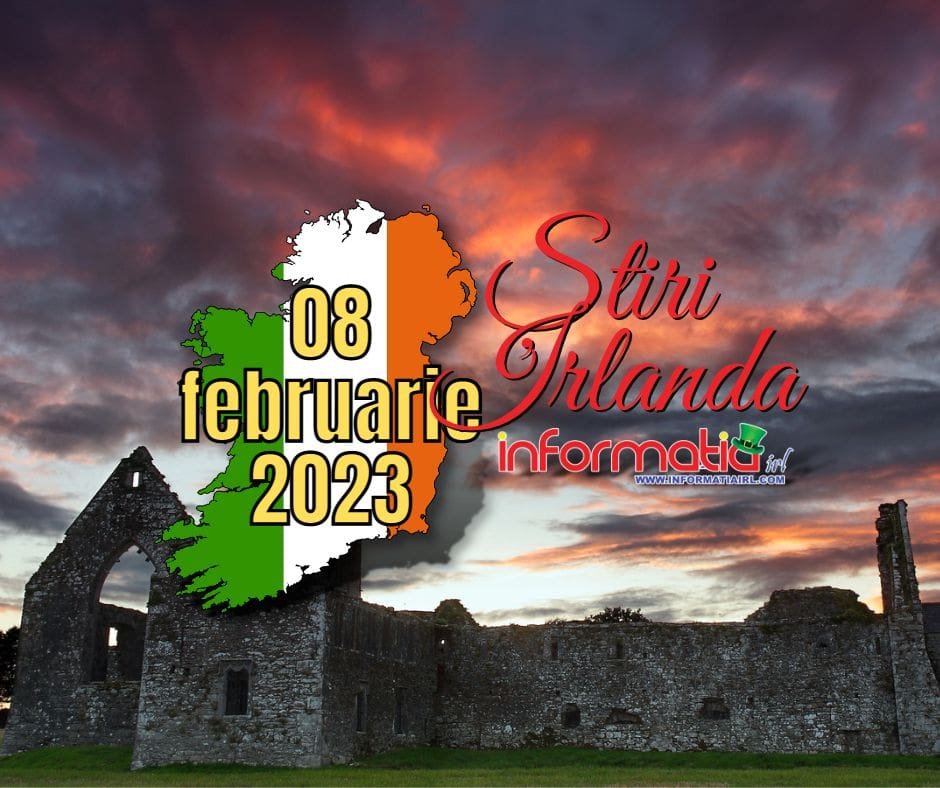 Știri Irlanda 08 februarie 2023 ??? 𝕴𝖓𝖋𝖔𝖗𝖒𝖆𝖙𝖎𝖆 𝕴𝖗𝖑