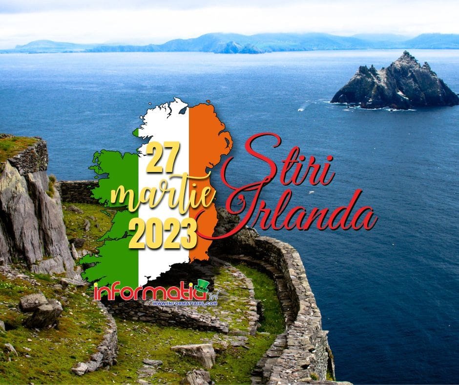 Știri Irlanda 27 martie 2023 ??? 𝕴𝖓𝖋𝖔𝖗𝖒𝖆𝖙𝖎𝖆 𝕴𝖗𝖑
