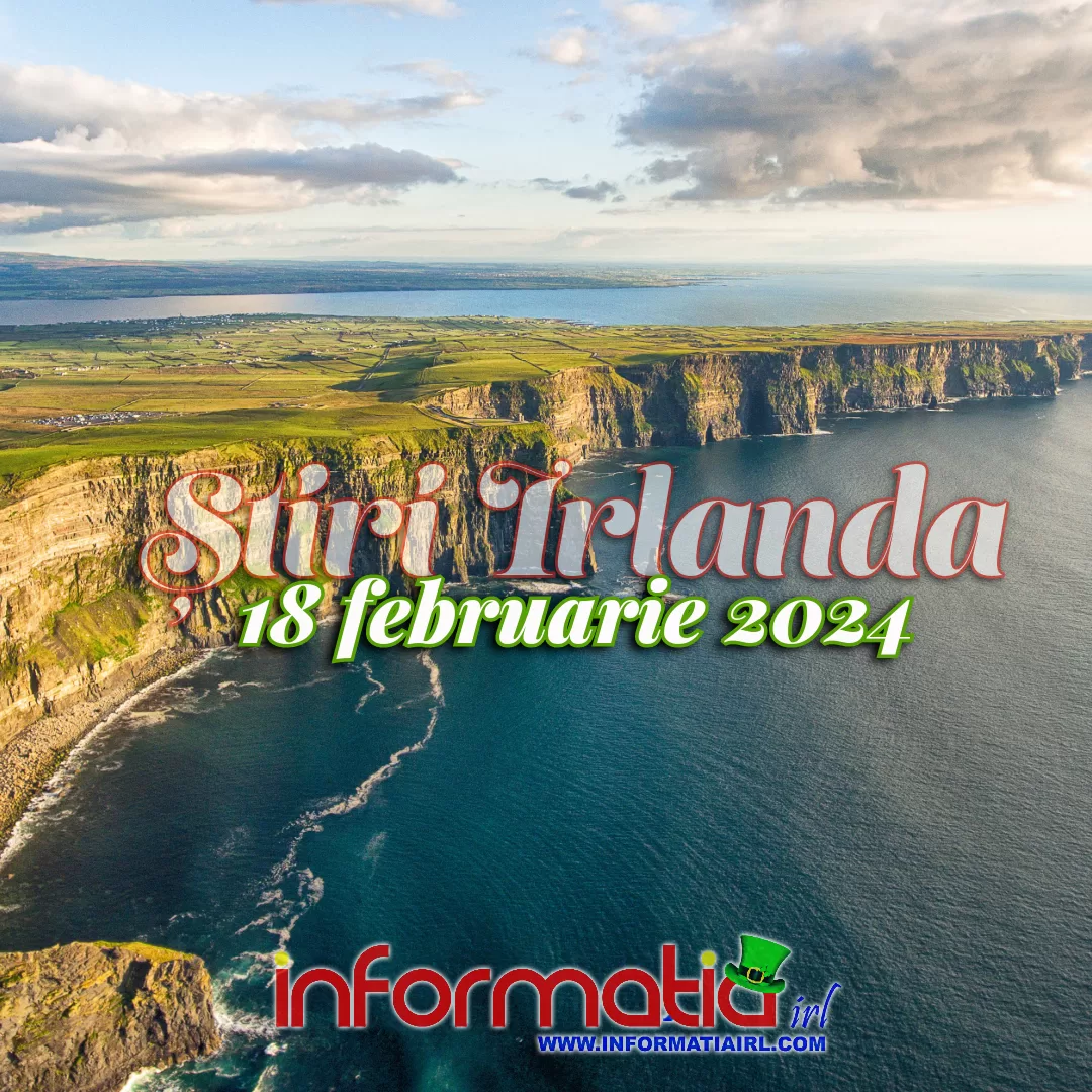 Știri Irlanda ? 18 februarie 2024 ? ?? Informatia IRL ?? Portal de ...