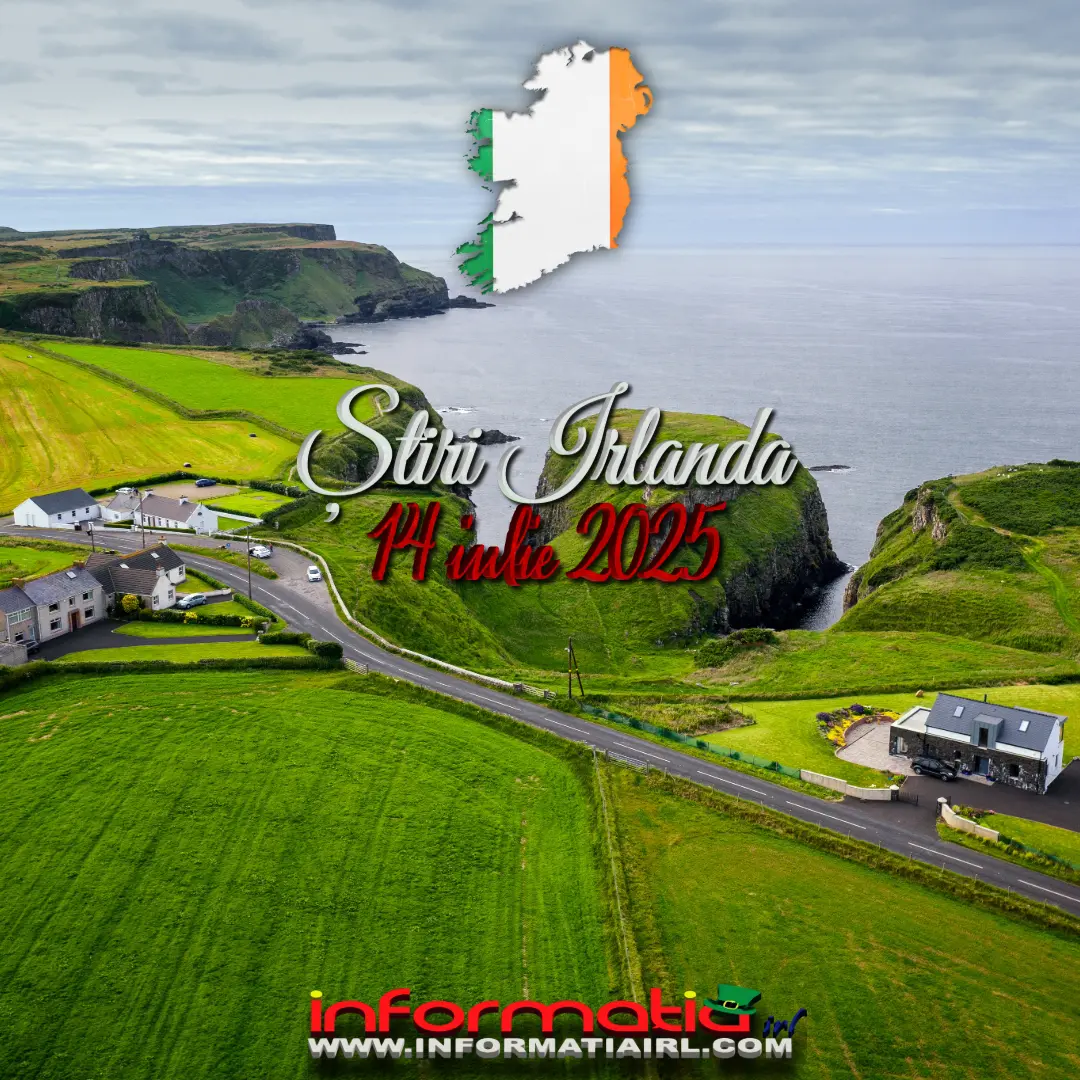 Știri Irlanda ☘️ 14 iulie 2025 ☘️ ?? Informatia IRL ?? Portal de ...